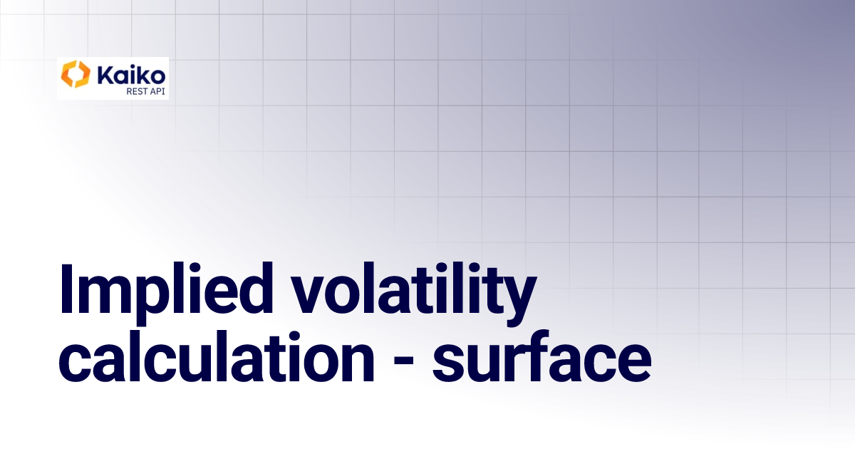 Implied volatility calculation - surface | Developer Hub