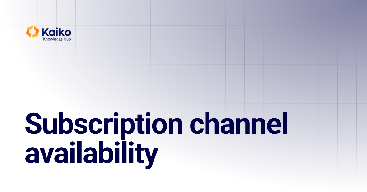 Subscription channel availability | Developer Hub