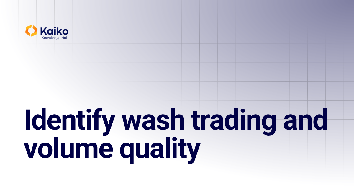 Identify wash trading and volume quality | Developer Hub