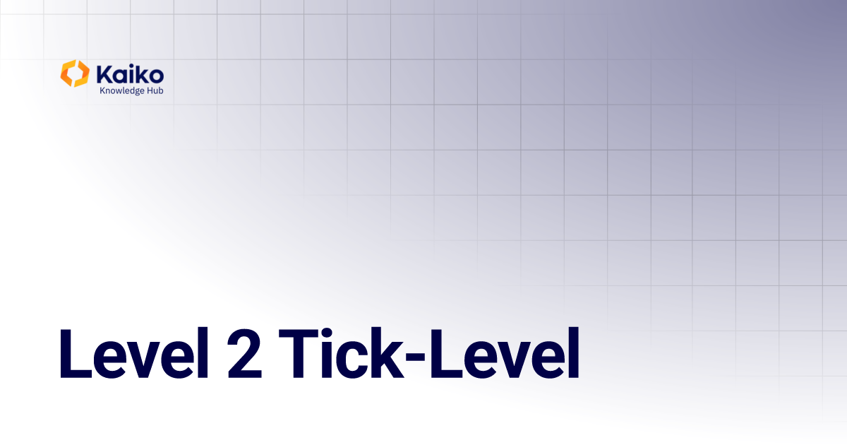 Level 2 Tick-Level | Developer Hub